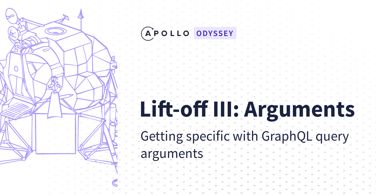 GraphQL Tutorial, Lift-off III: Query Arguments - GraphQL Tutorials GraphQL Tutorial, Lift-off III: Query Arguments - GraphQL Tutorials